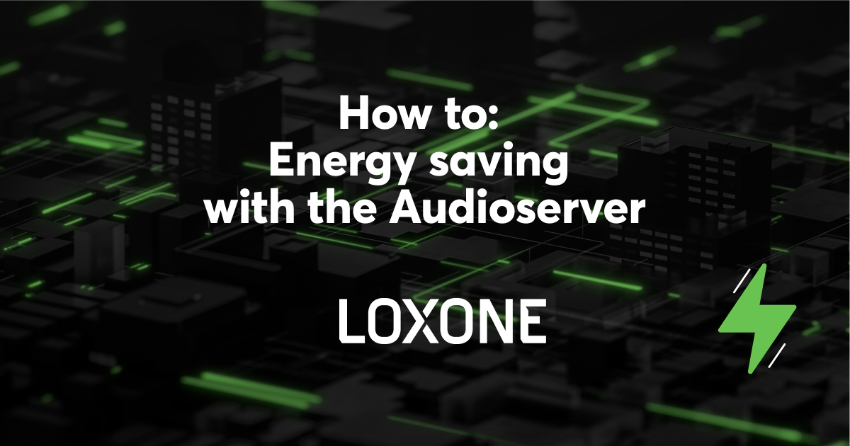 Documentation - Energy saving with the Audioserver | Loxone